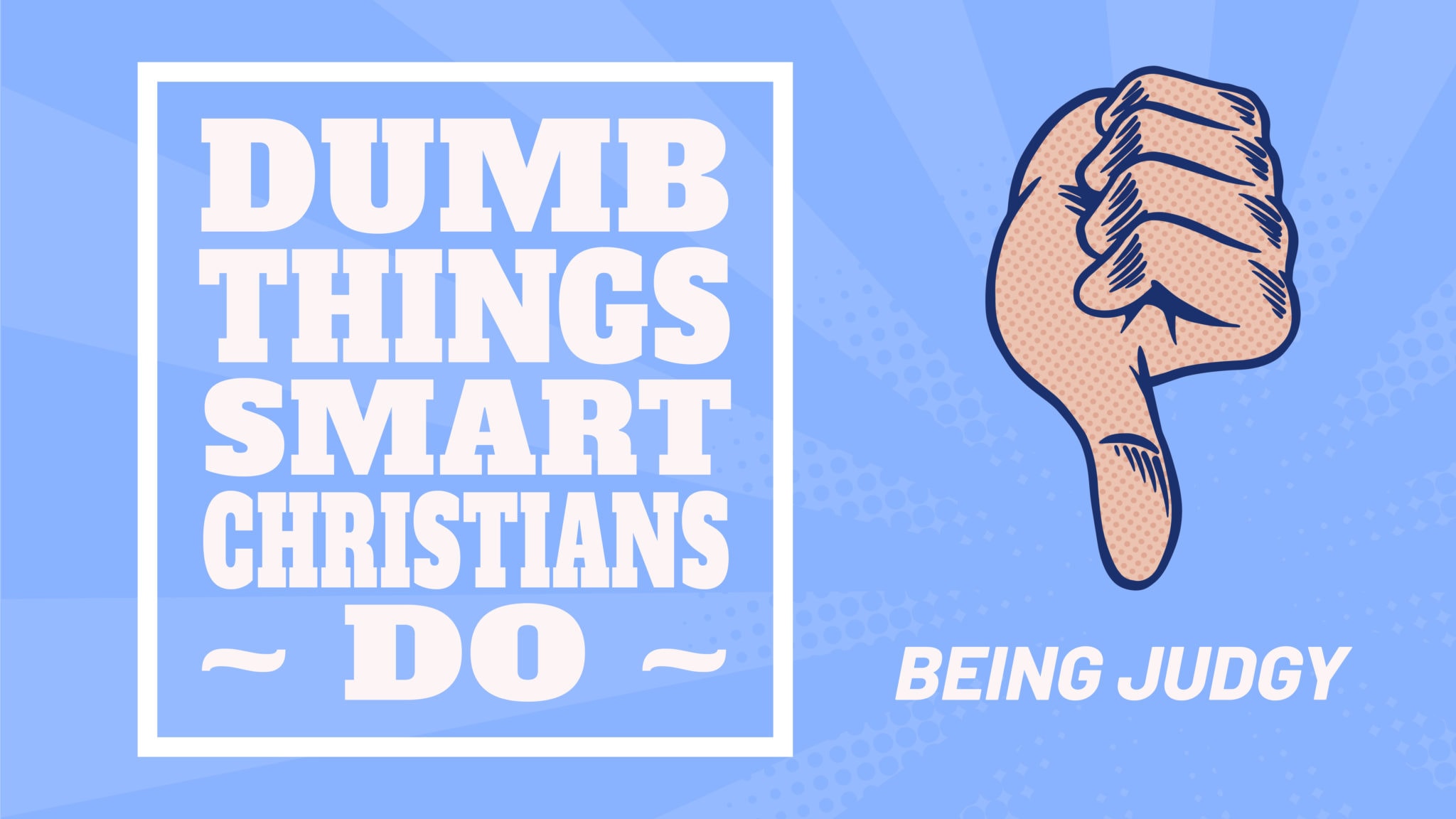 Dumb Things Smart Christians Do: Being Judgy | Santa Maria Foursquare ...